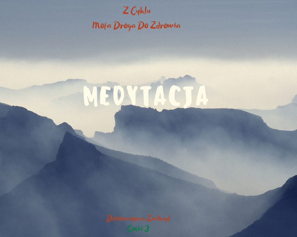Medytacja - Z cyklu "Moja droga do zdrowia" | Dziewczyna znikąd